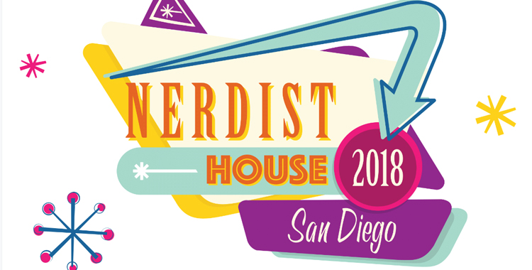 SDCC 2018: Don't Miss Out on the Awesome that is Nerdist House ...
